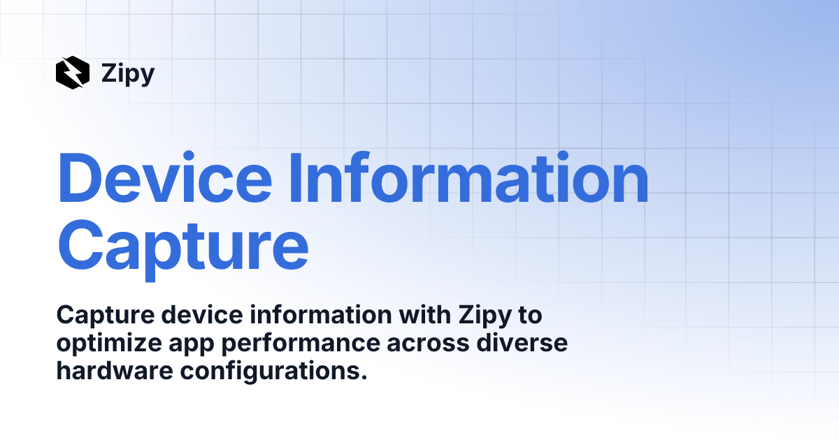 Device Information Capture | Zipy