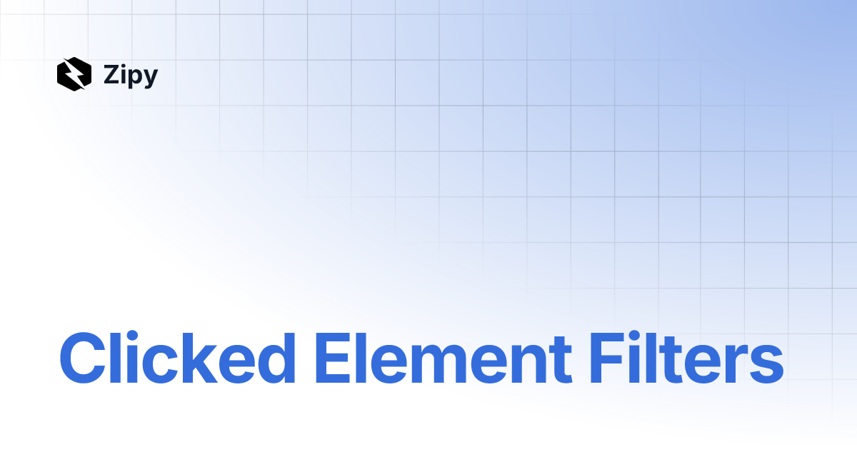 Clicked Element Filters | Zipy