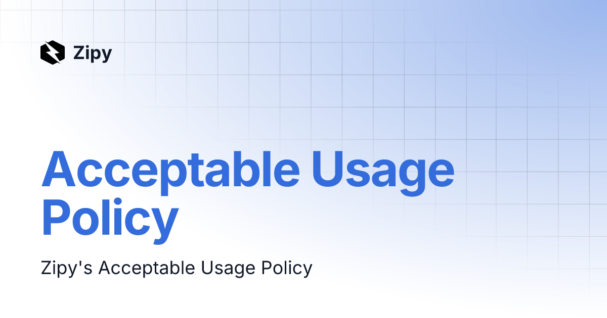 Acceptable Usage Policy | Zipy
