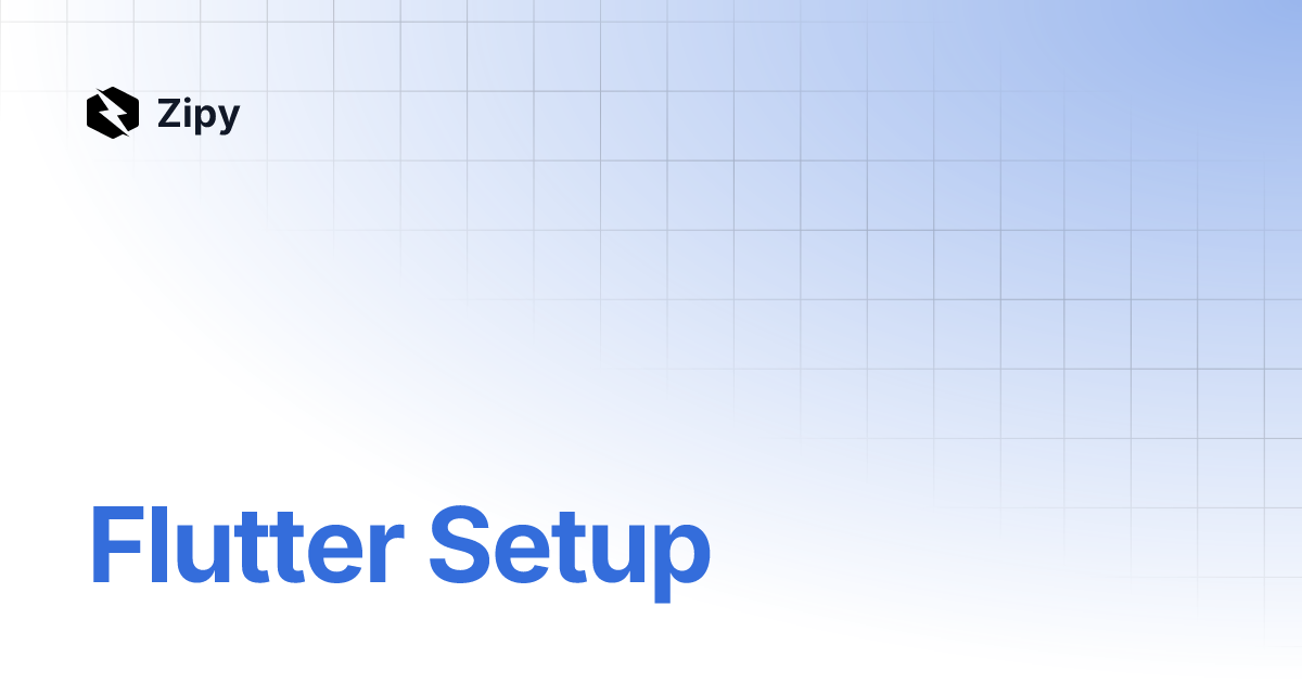 Flutter Setup | Zipy Flutter Setup | Zipy