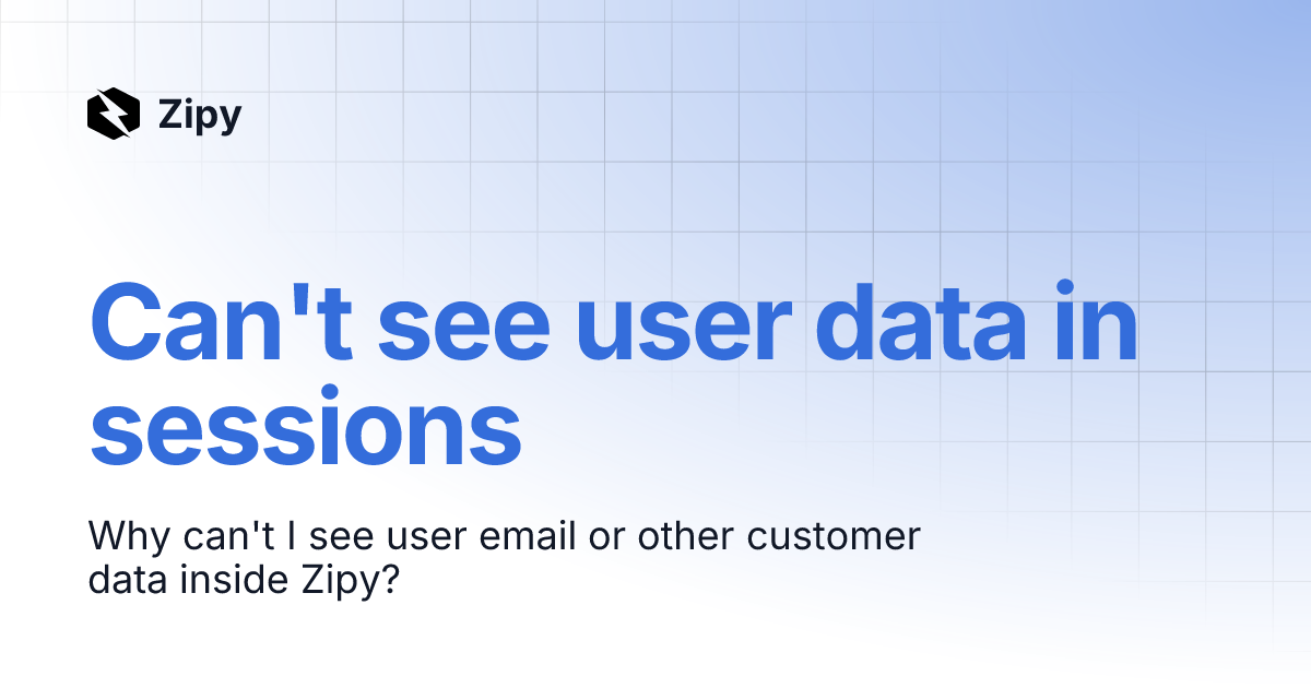 Can't see user data in sessions | Zipy