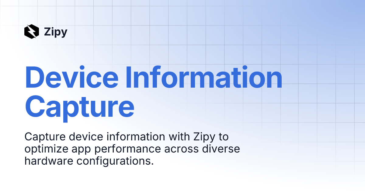 Device Information Capture | Zipy