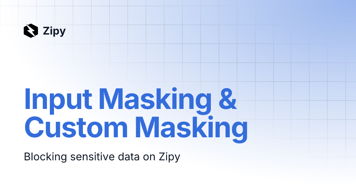 Input Masking & Custom Masking | Zipy