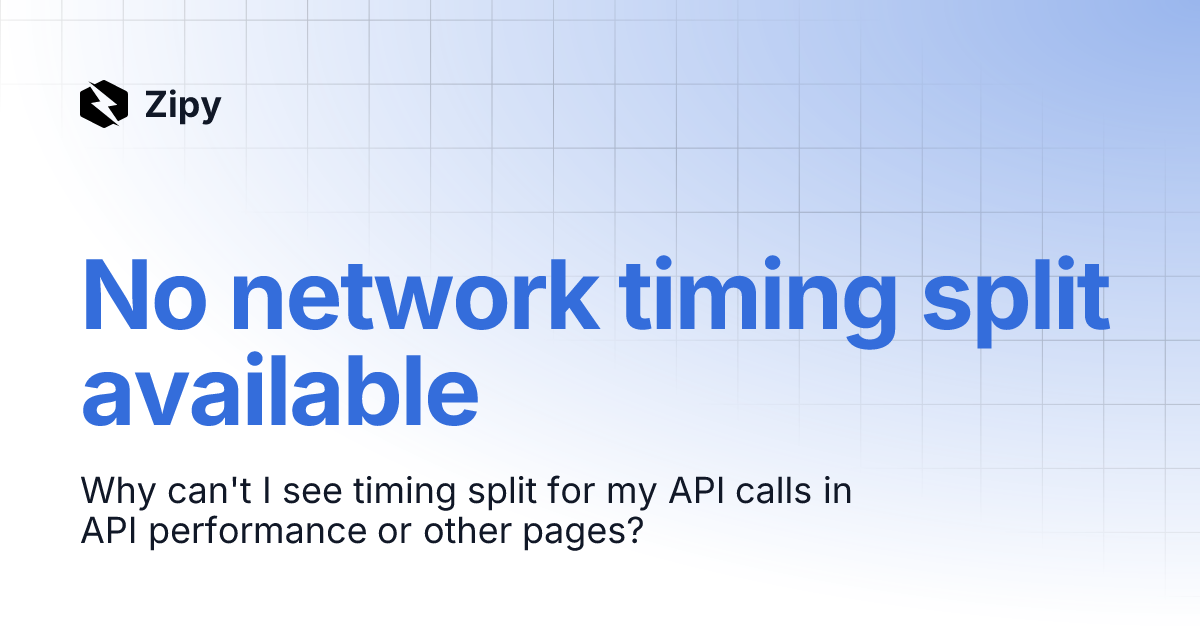 No network timing split available | Zipy