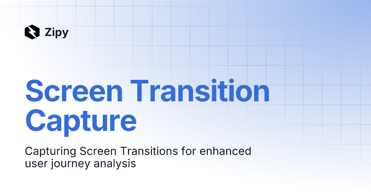 Screen Transition Capture | Zipy